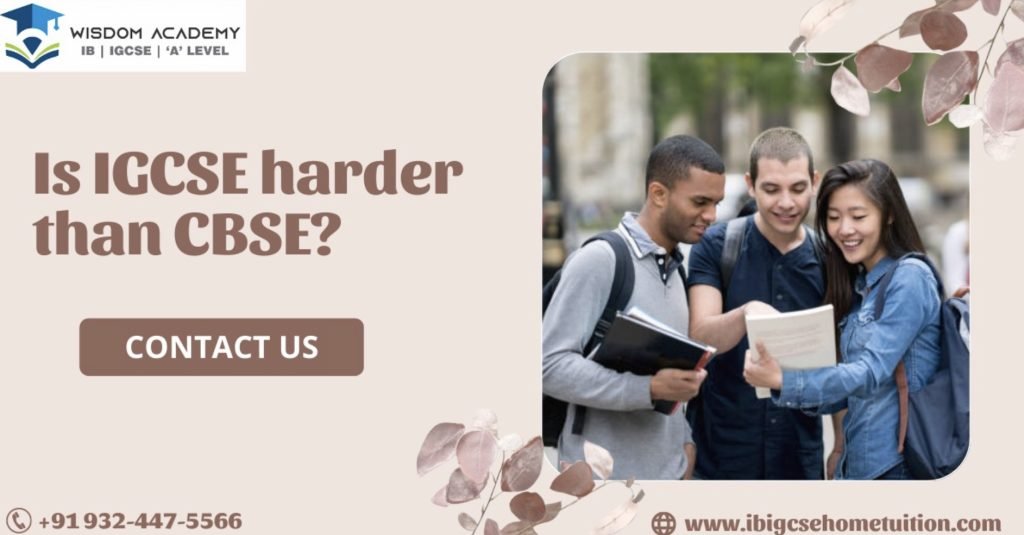 Is IGCSSE Harder Than CBSE Is IGCSSE Harder Than CBSE